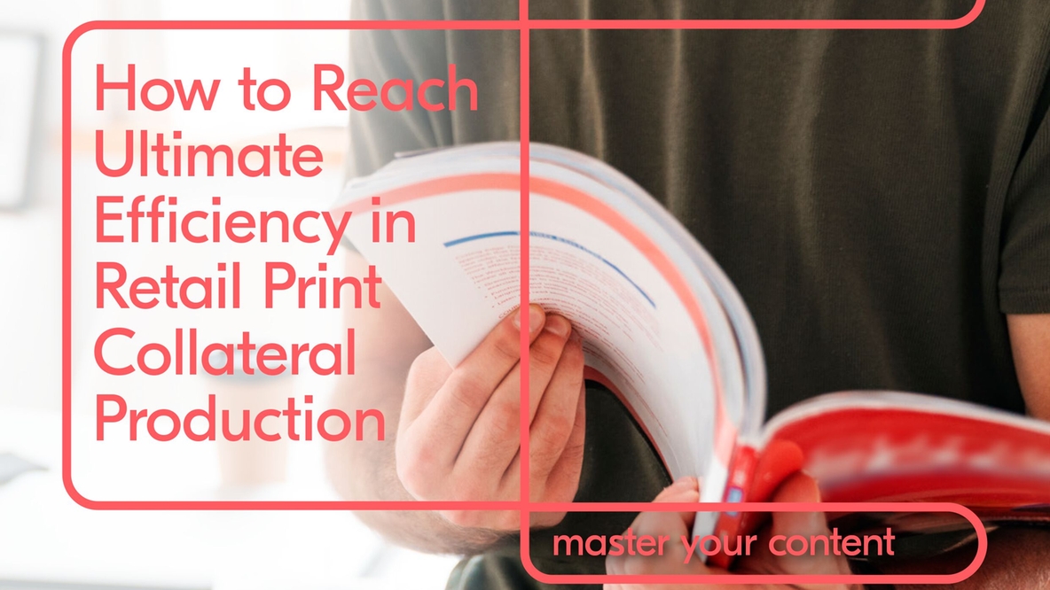 How to Reach Ultimate Efficiency in Retail Print Collateral Production
