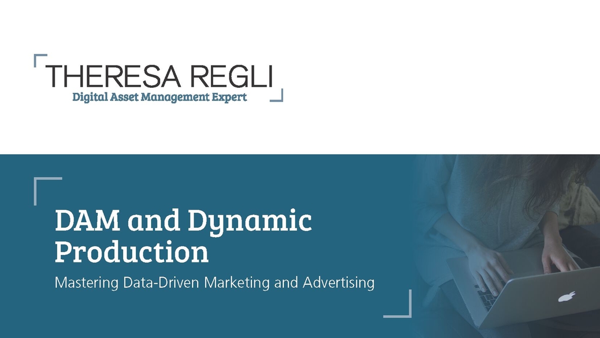 DAM & Dynamic Production, A Whitepaper by Theresa Regli